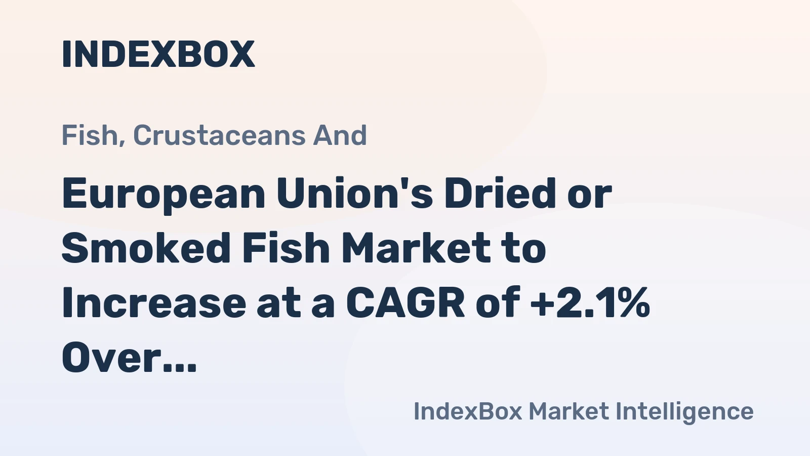 European Union's Dried or Smoked Fish Market to Increase at a CAGR of +2.1% Over Next Decade