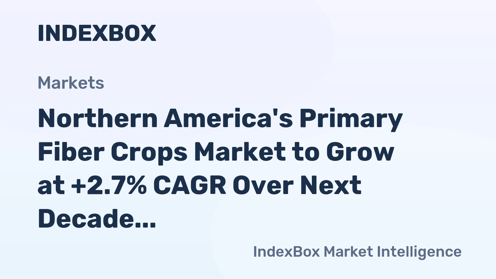 Northern America's Primary Fiber Crops Market to Grow at +2.7% CAGR Over Next Decade