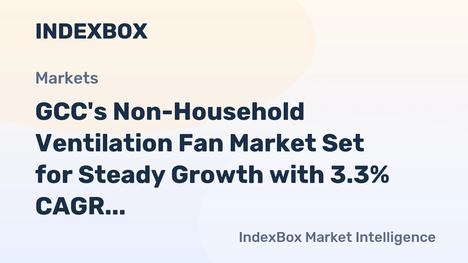 GCC's Non-Household Ventilation Fan Market Set for Steady Growth with 3.3% CAGR in Value
