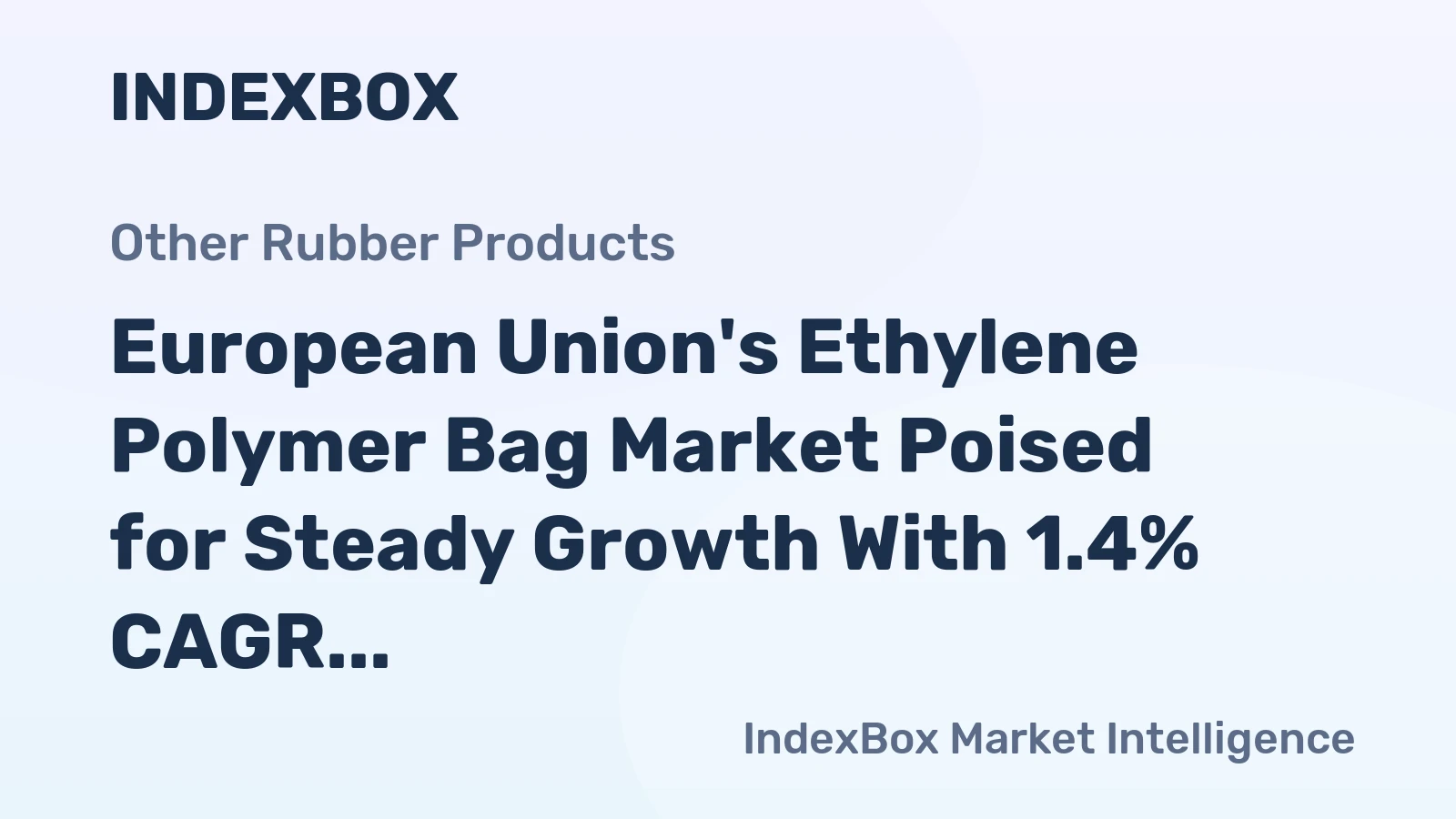 European Union's Ethylene Polymer Bag Market Poised for Steady Growth With 1.4% CAGR in Value