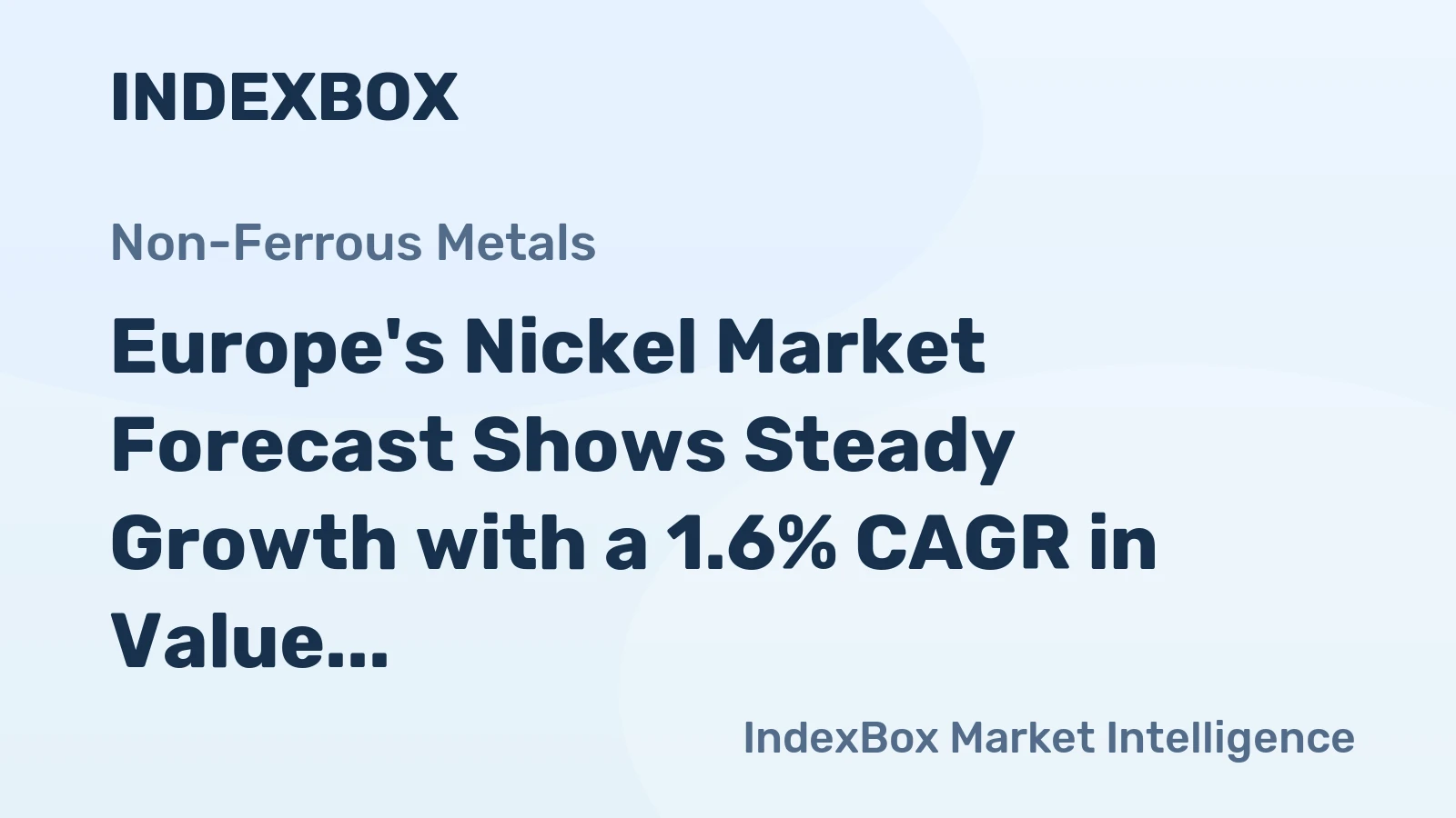 Europe's Nickel Market Forecast Shows Steady Growth with a 1.6% CAGR in Value