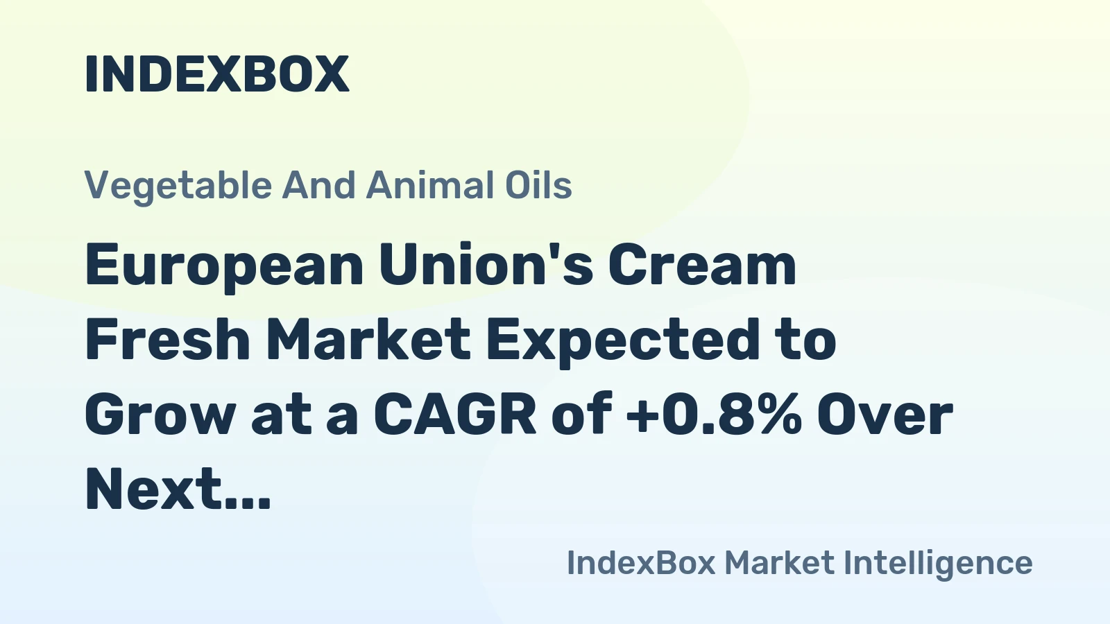 European Union's Cream Fresh Market Expected to Grow at a CAGR of +0.8% Over Next Decade