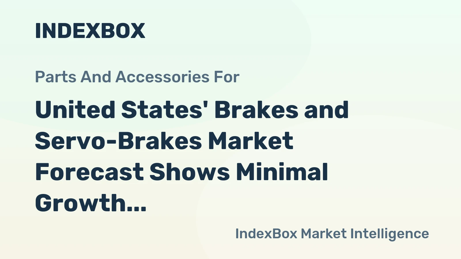 United States' Brakes and Servo-Brakes Market Forecast Shows Minimal Growth With 01% Volume CAGR