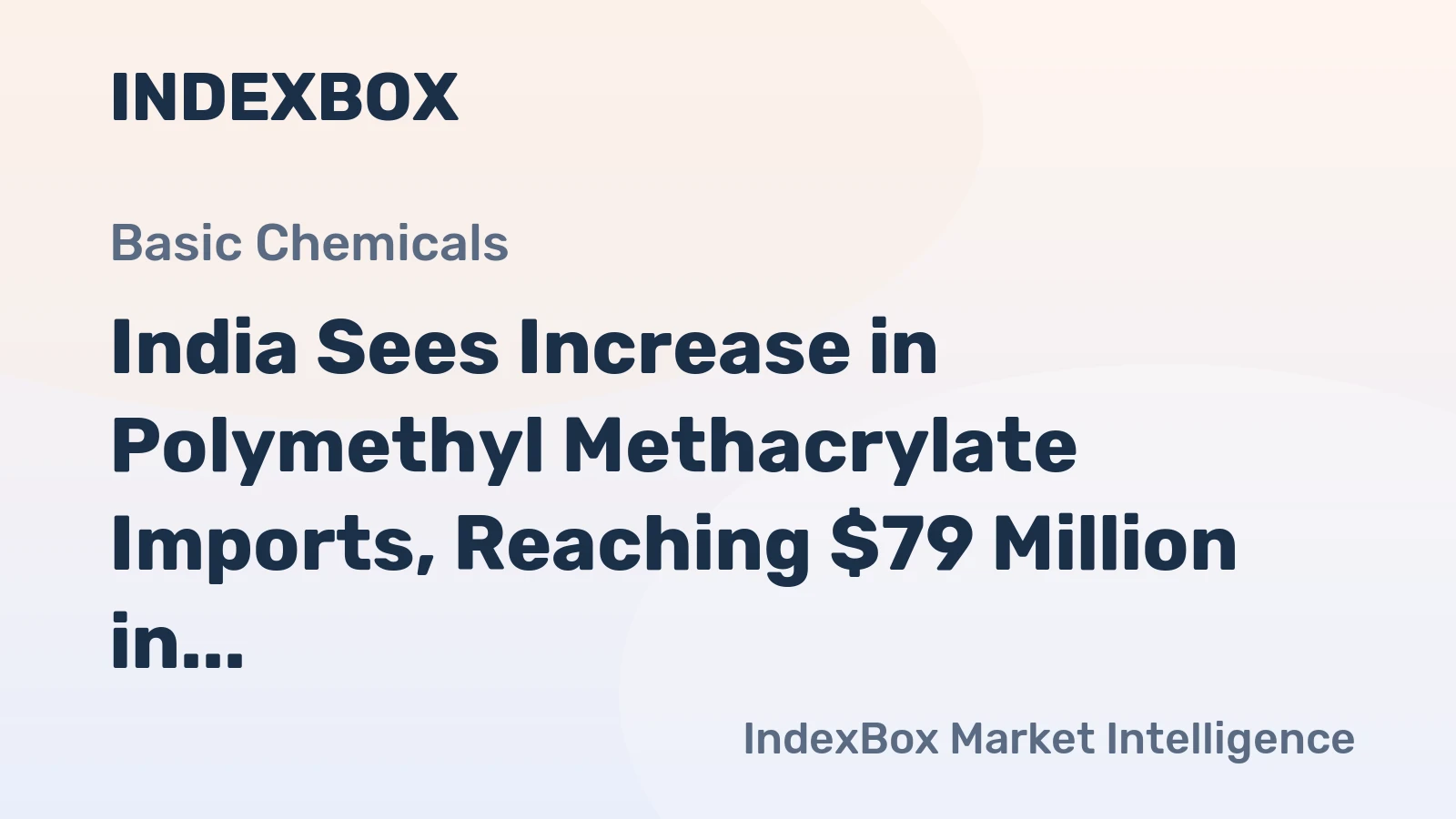 India Sees Increase in Polymethyl Methacrylate Imports, Reaching $79 Million in 2024