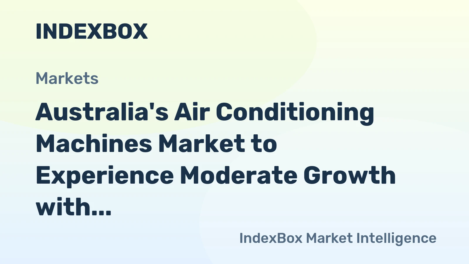 Australia's Air Conditioning Machines Market to Experience Moderate Growth with CAGR of +1.3%