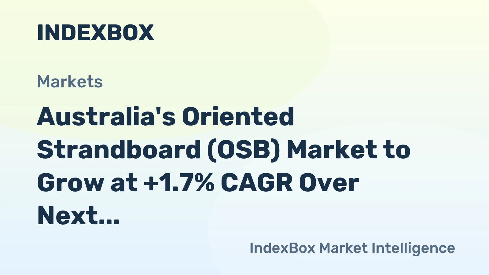Australia's Oriented Strandboard (OSB) Market to Grow at +1.7% CAGR Over Next Decade