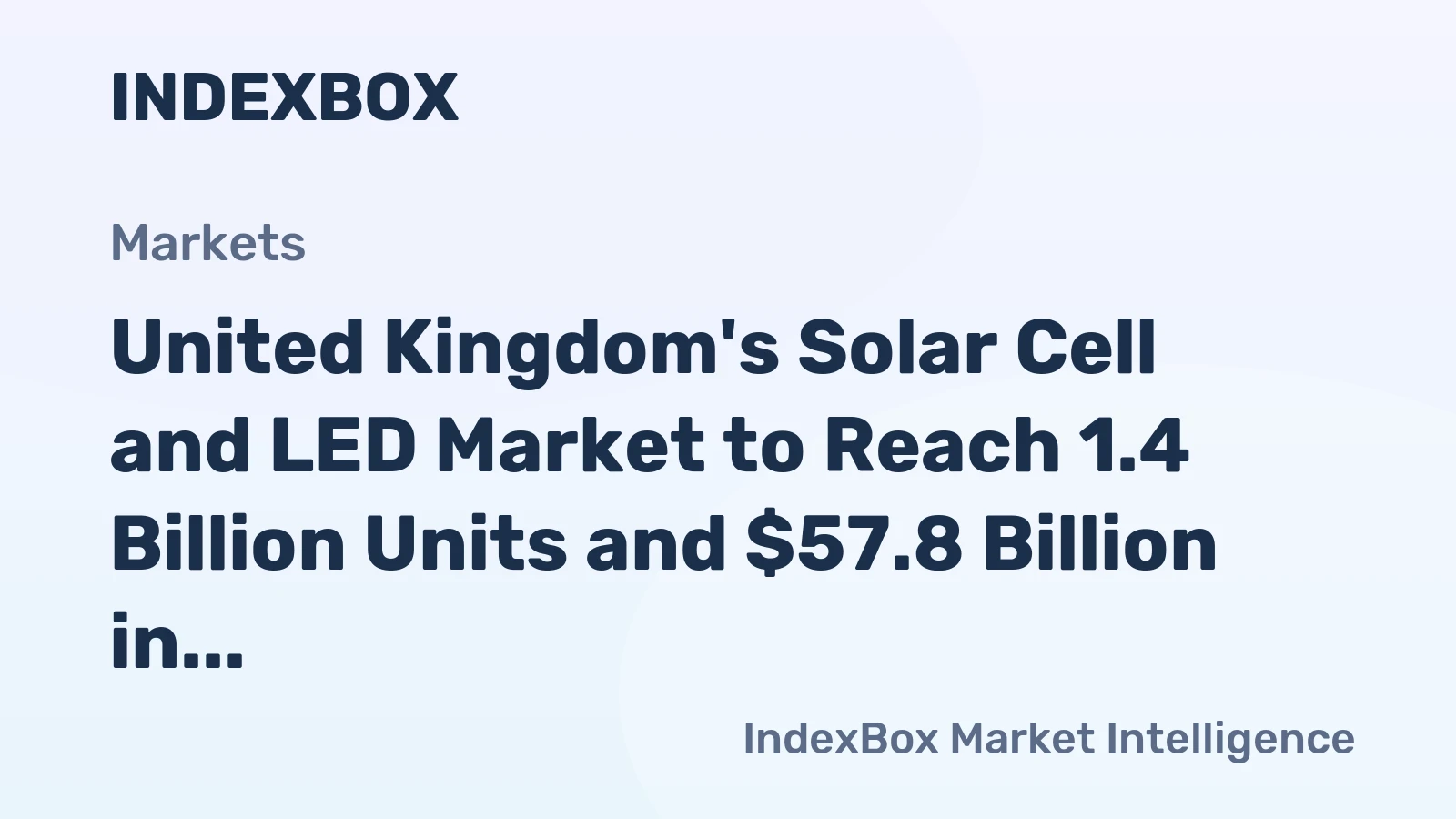 United Kingdom's Solar Cell and LED Market to Reach 1.4 Billion Units and $57.8 Billion in Value