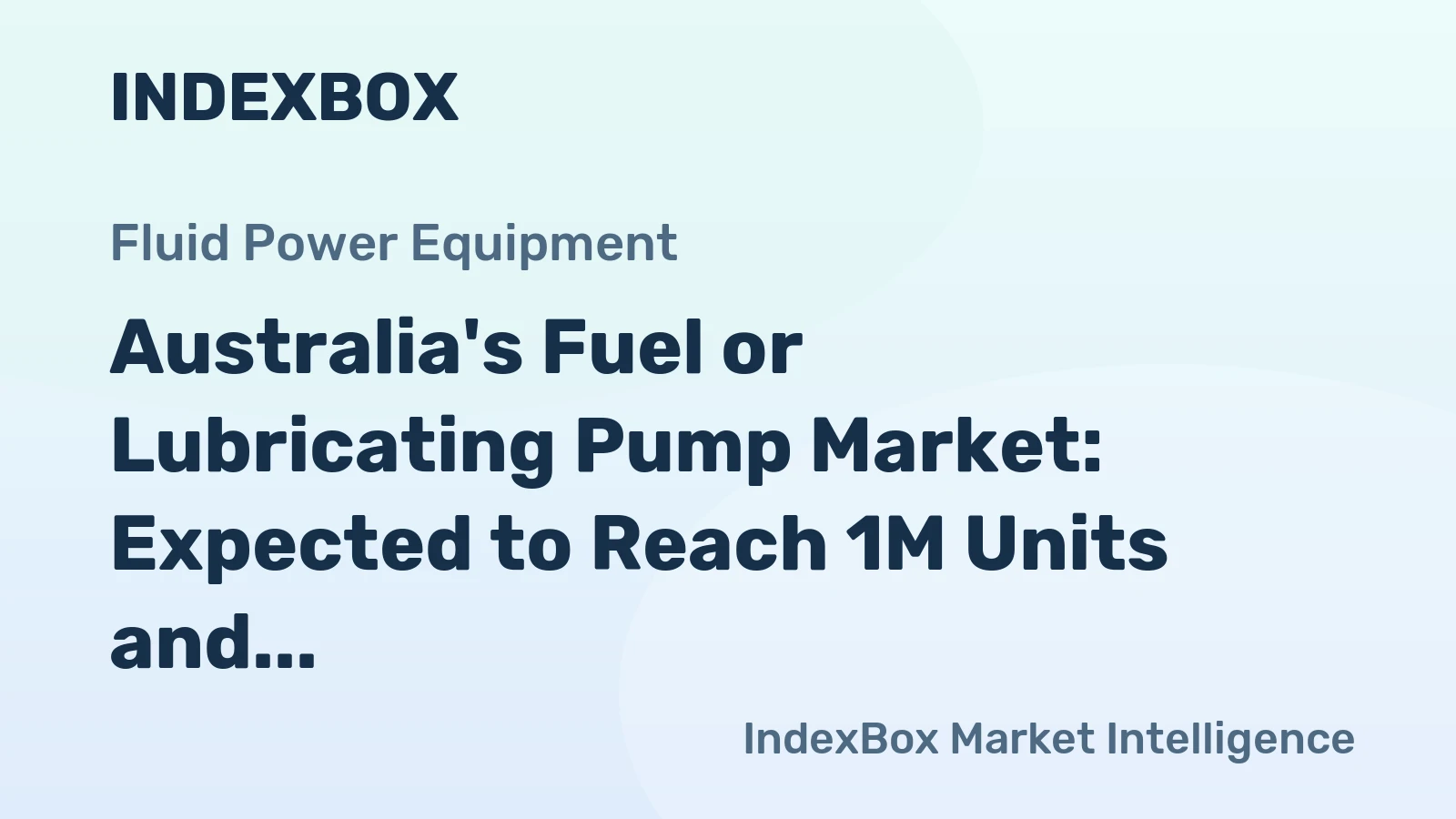 Australia's Fuel or Lubricating Pump Market: Expected to Reach 1M Units and $151M by 2035