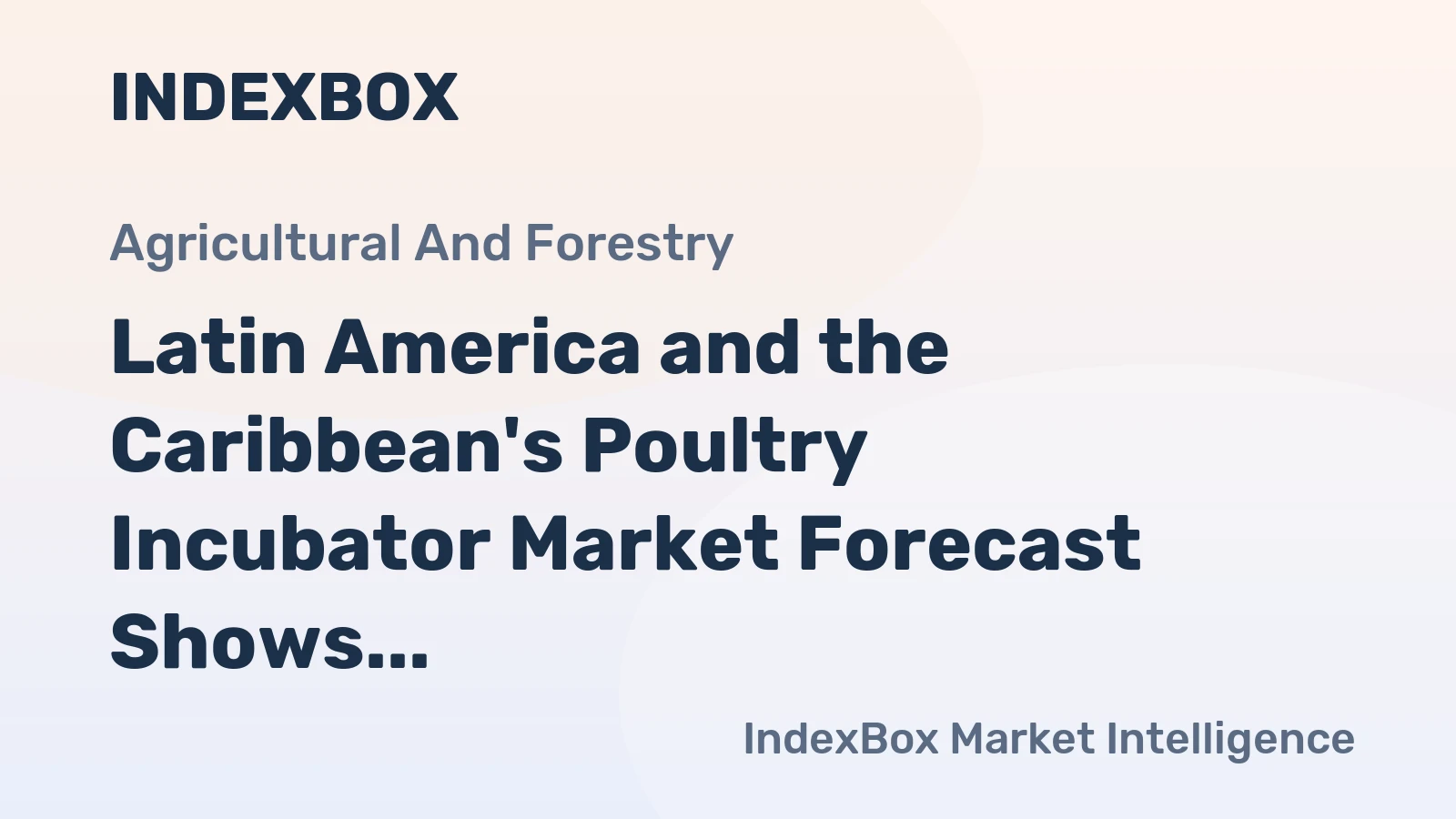 Latin America and the Caribbean's Poultry Incubator Market Forecast Shows Modest Growth With a +1.2% CAGR in Value