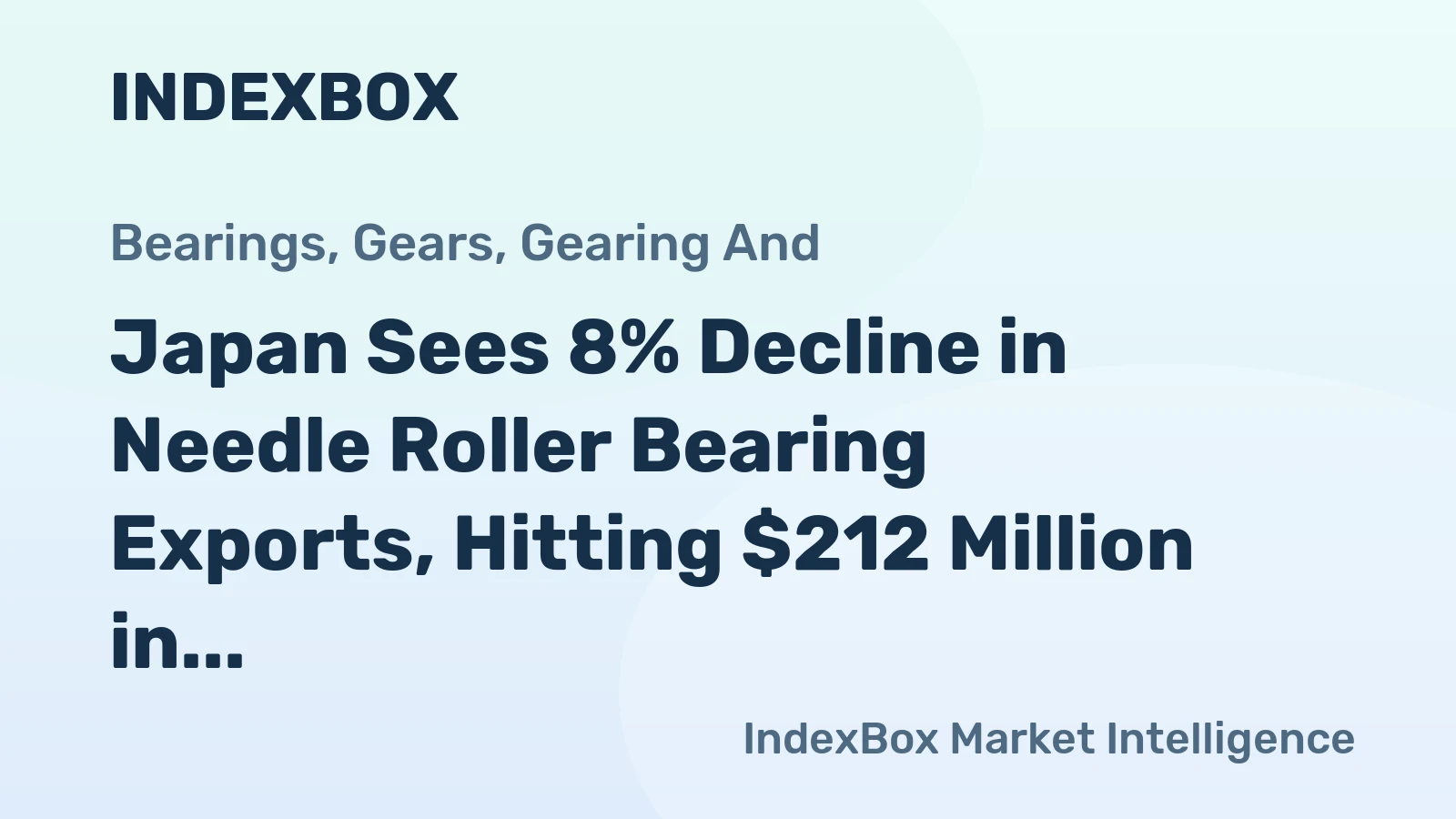 Japan Sees 8% Decline in Needle Roller Bearing Exports, Hitting $212 Million in 2023