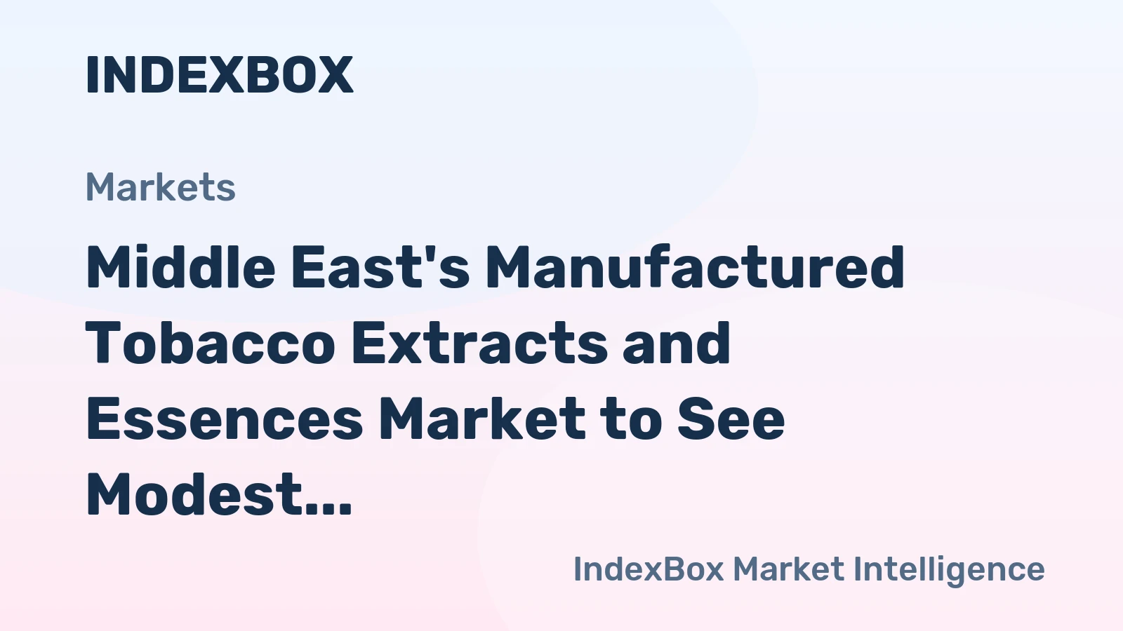 Middle East's Manufactured Tobacco Extracts and Essences Market to See Modest Growth With a 0.6% Volume CAGR