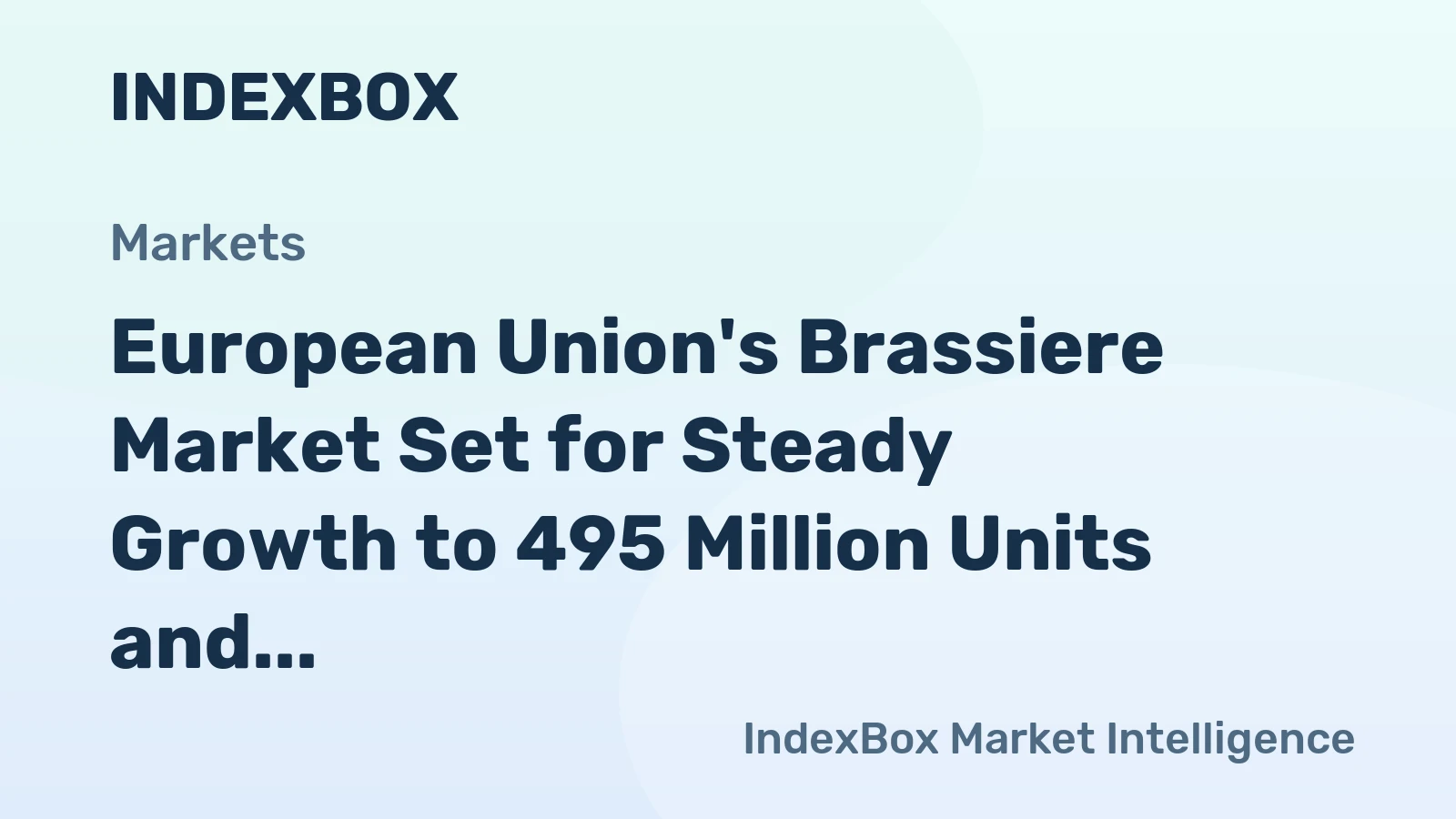 European Union's Brassiere Market Set for Steady Growth to 495 Million Units and $2 Billion Value