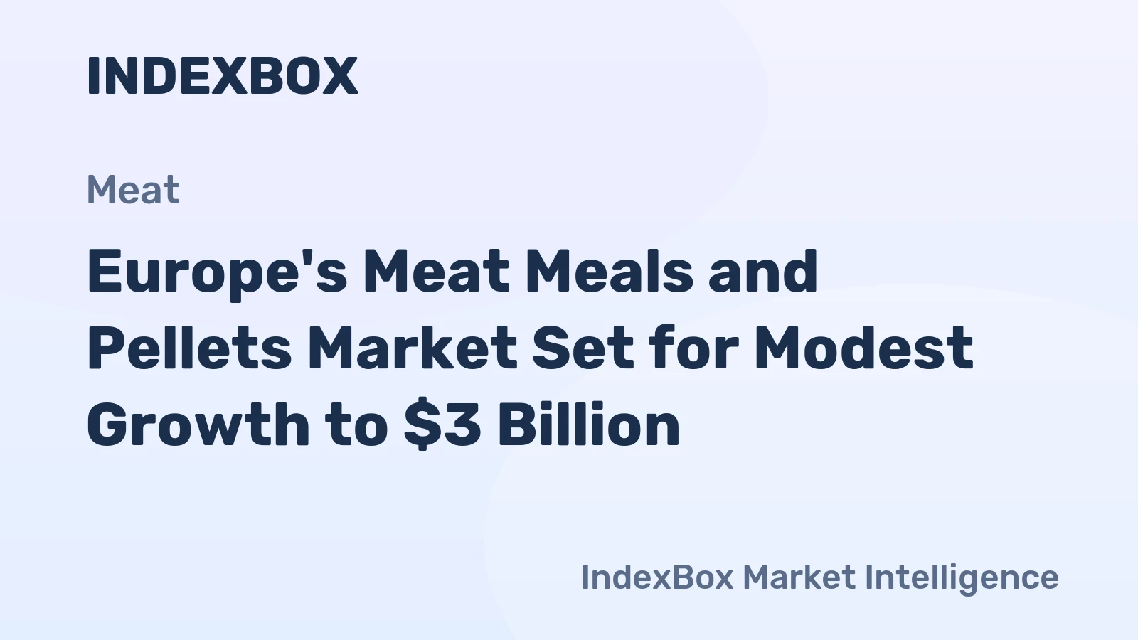 Europe's Meat Meals and Pellets Market Set for Modest Growth to $3 Billion