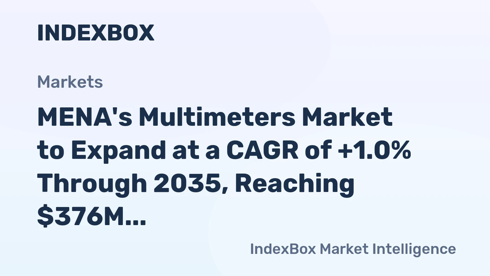 MENA's Multimeters Market to Expand at a CAGR of +1.0% Through 2035, Reaching $376M in Value