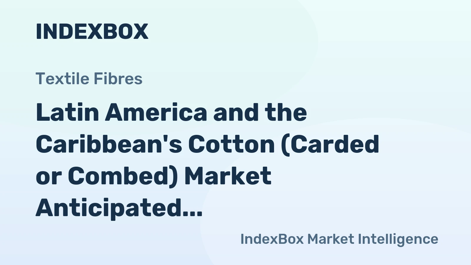 Latin America and the Caribbean's Cotton (Carded or Combed) Market Anticipated to Grow at CAGR of +0.8% Over Next Decade
