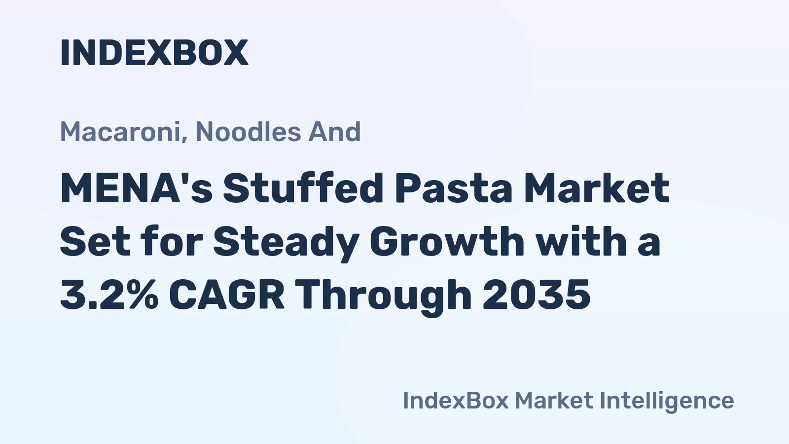MENA's Stuffed Pasta Market Set for Steady Growth with a 3.2% CAGR Through 2035