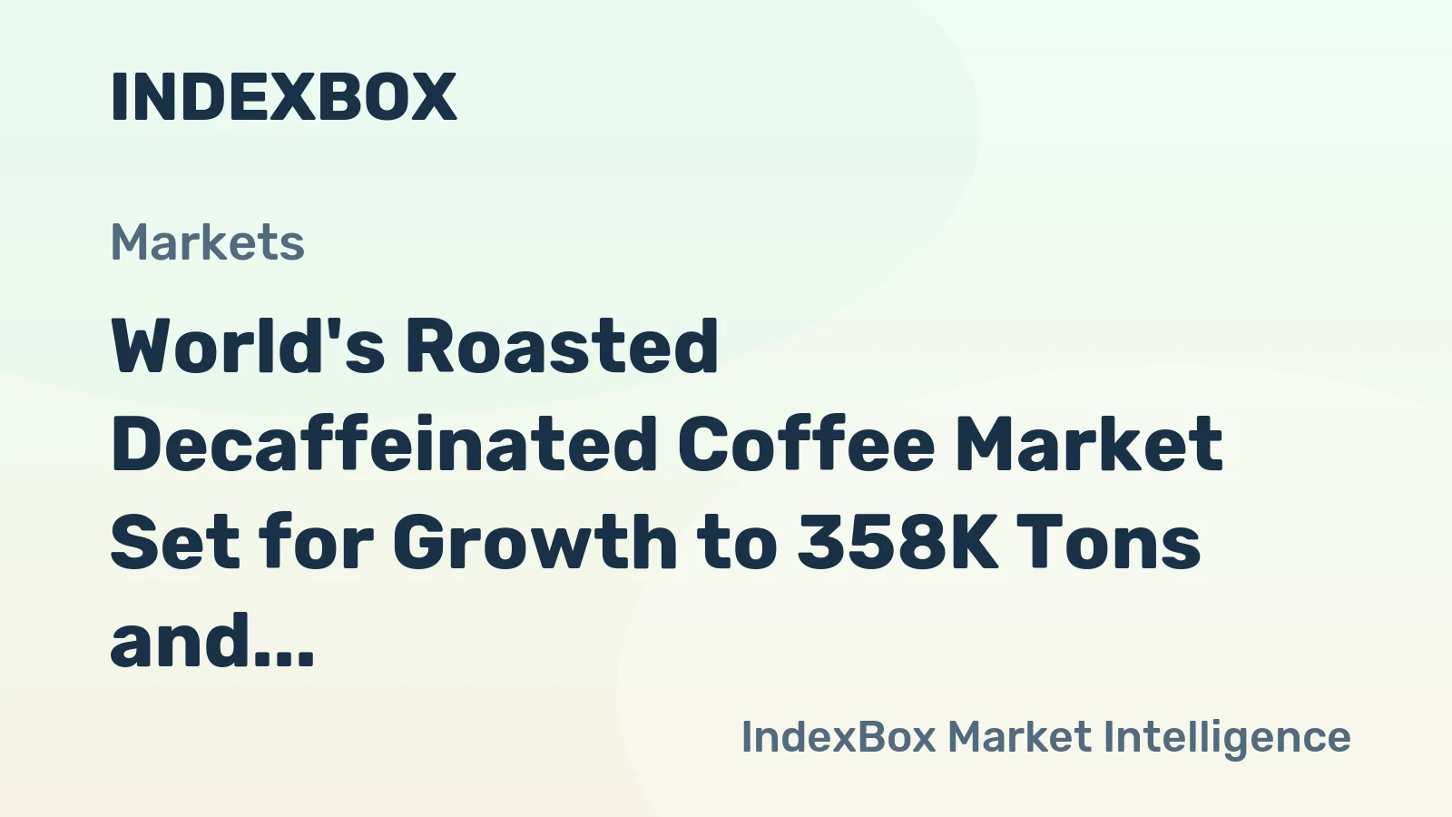World's Roasted Decaffeinated Coffee Market Set for Growth to 358K Tons and $4 Billion in Value