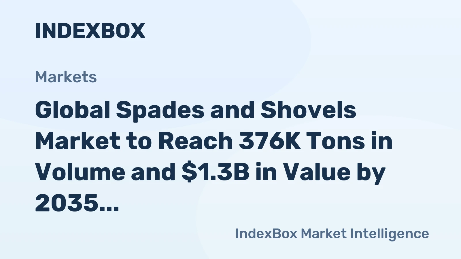 Global Spades and Shovels Market to Reach 376K Tons in Volume and $1.3B in Value by 2035