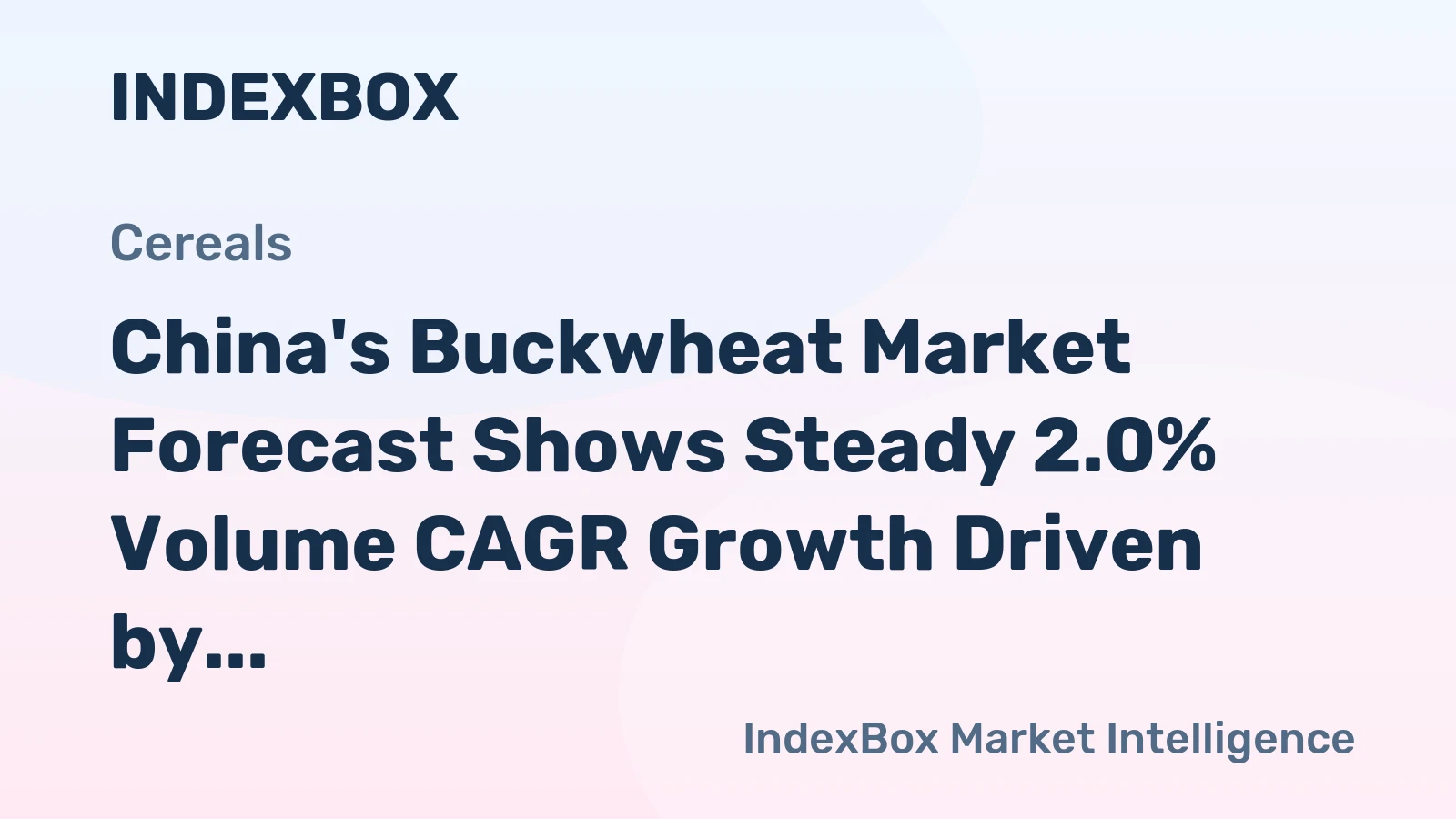 China's Buckwheat Market Forecast Shows Steady 2.0% Volume CAGR Growth Driven by Surging Imports