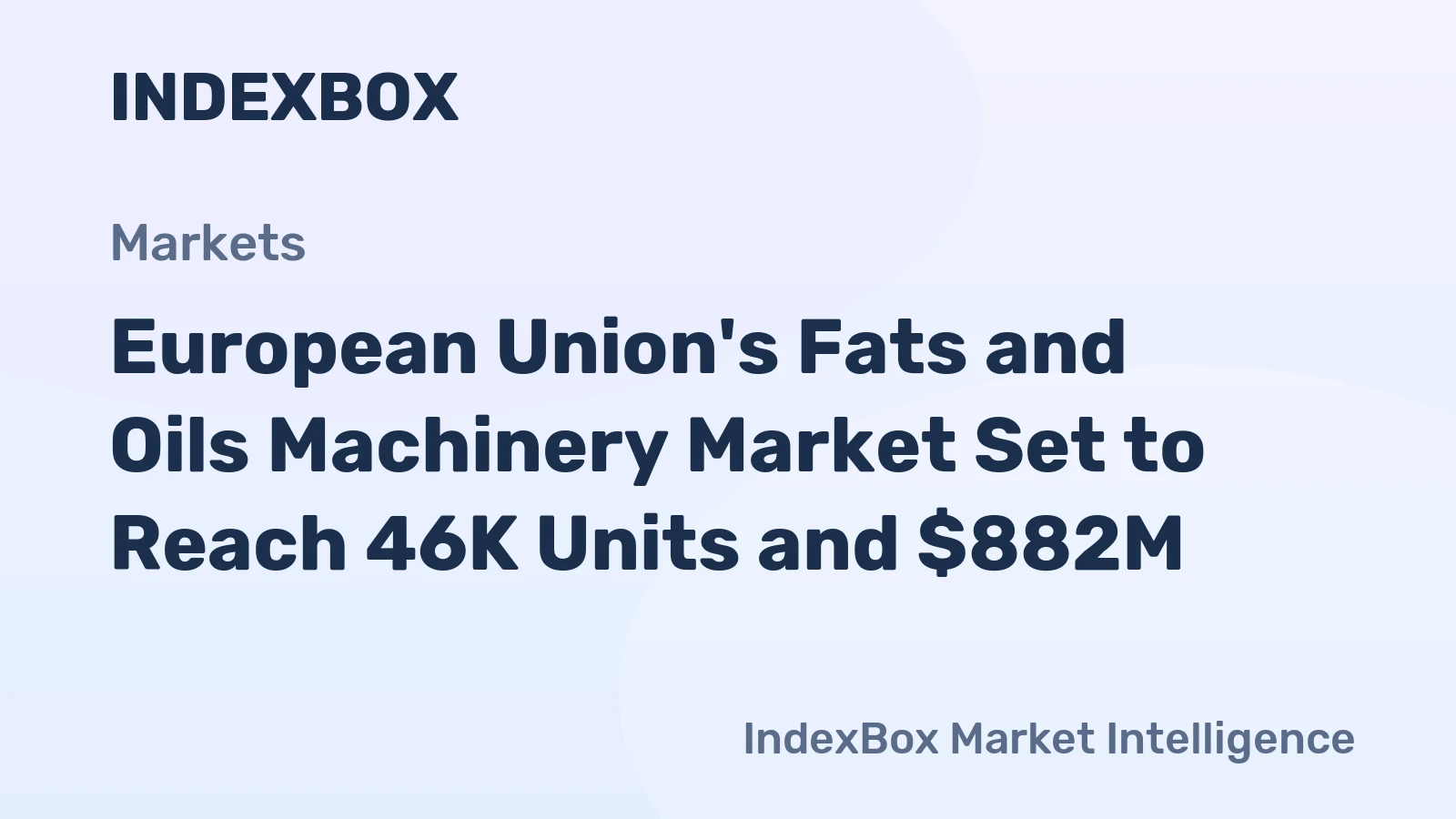 European Union's Fats and Oils Machinery Market Set to Reach 46K Units and $882M