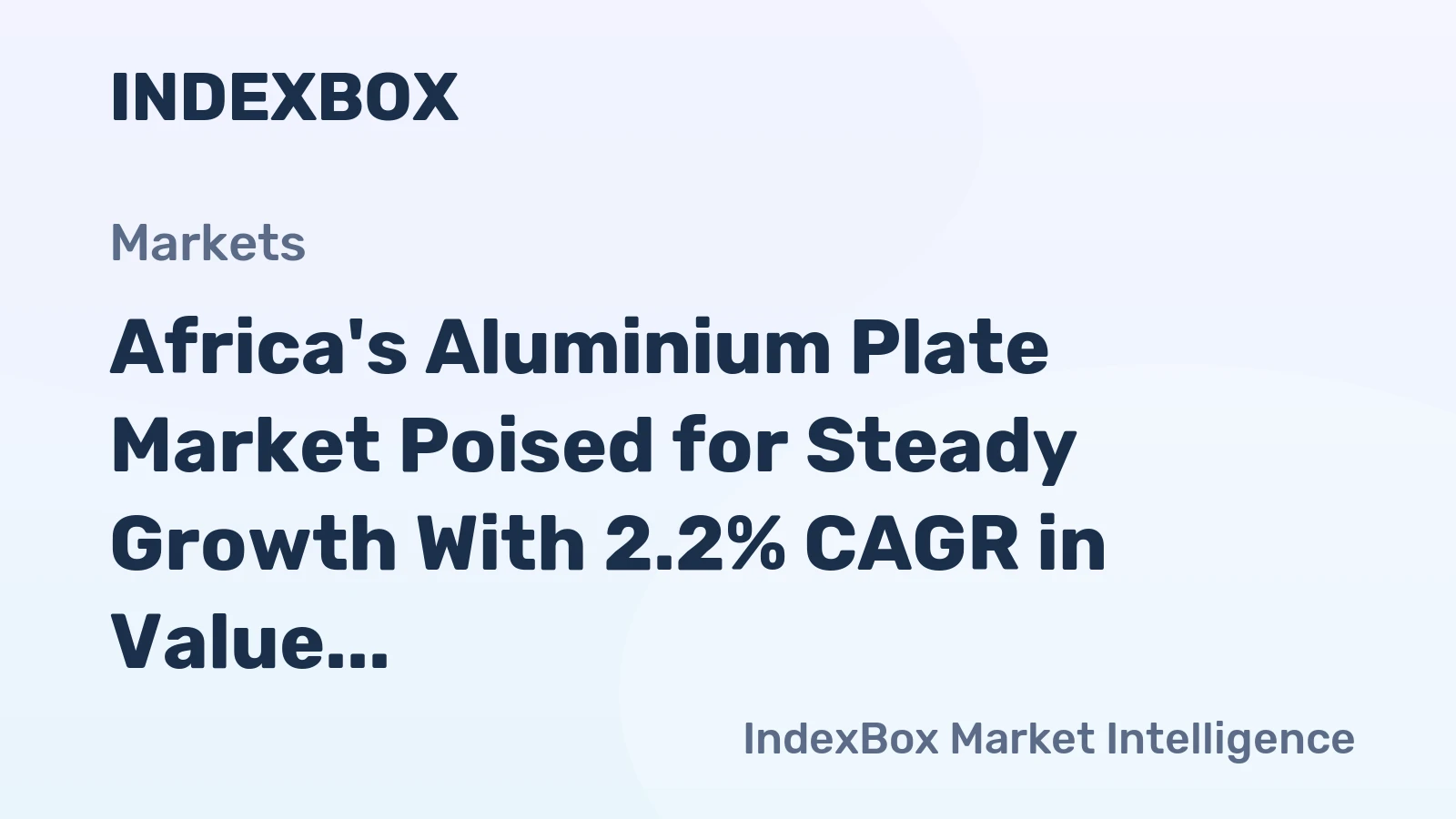Africa's Aluminium Plate Market Poised for Steady Growth With 2.2% CAGR in Value Through 2035