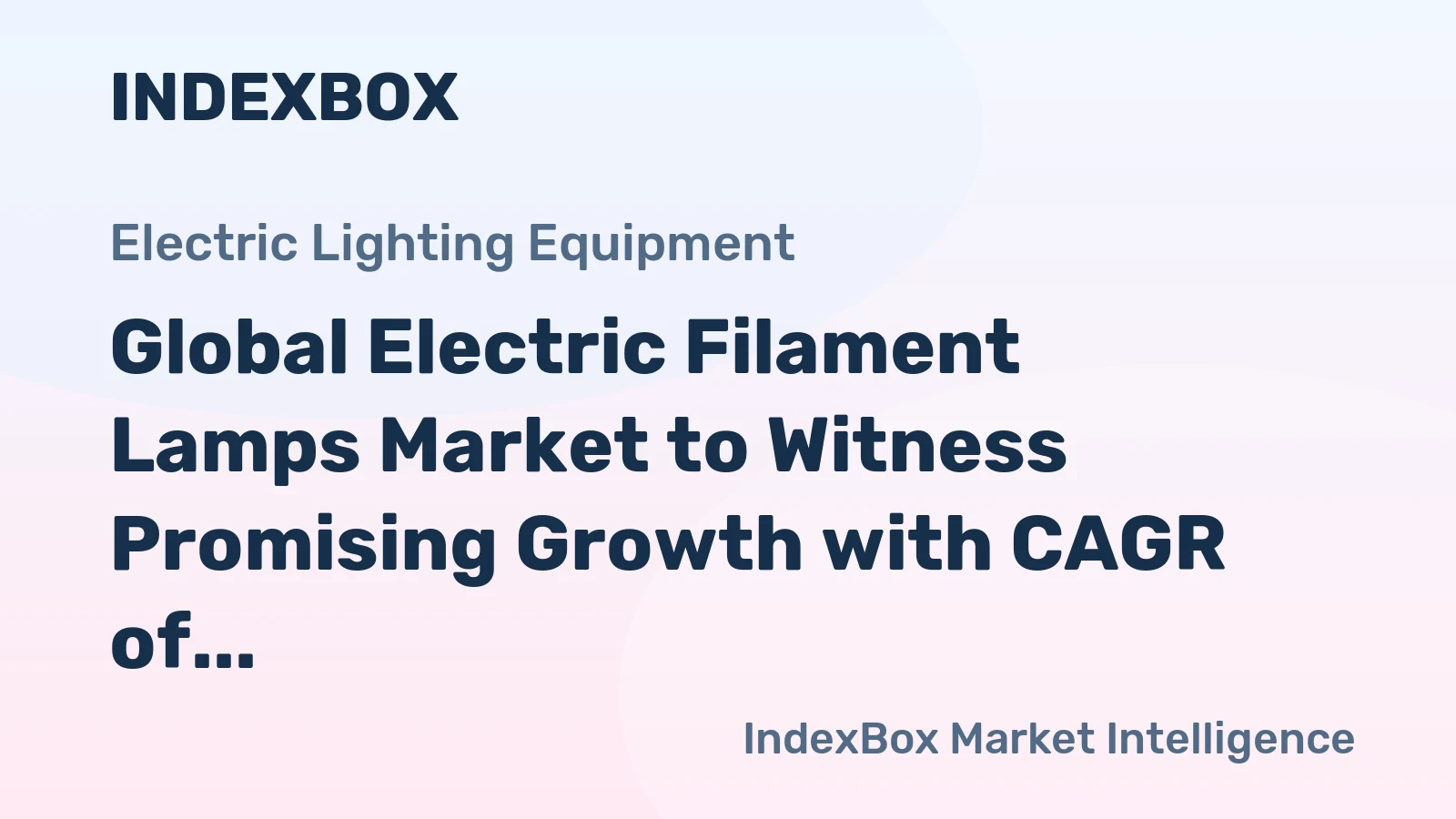Global Electric Filament Lamps Market to Witness Promising Growth with CAGR of +1.6%