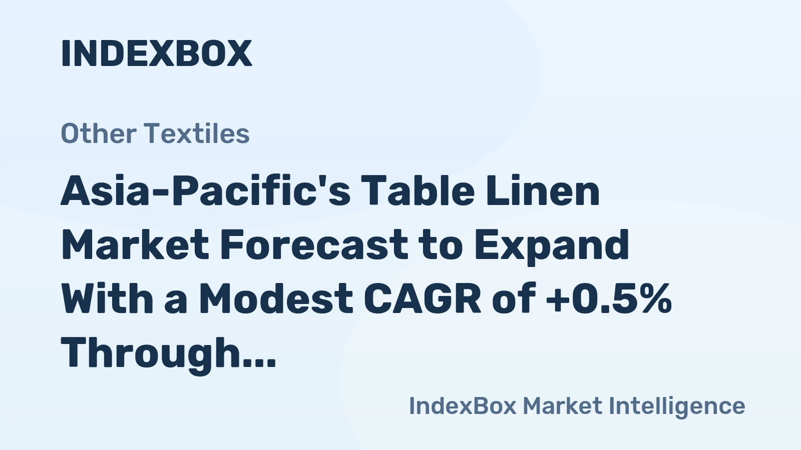 Asia-Pacific's Table Linen Market Forecast to Expand With a Modest CAGR of +0.5% Through 2035