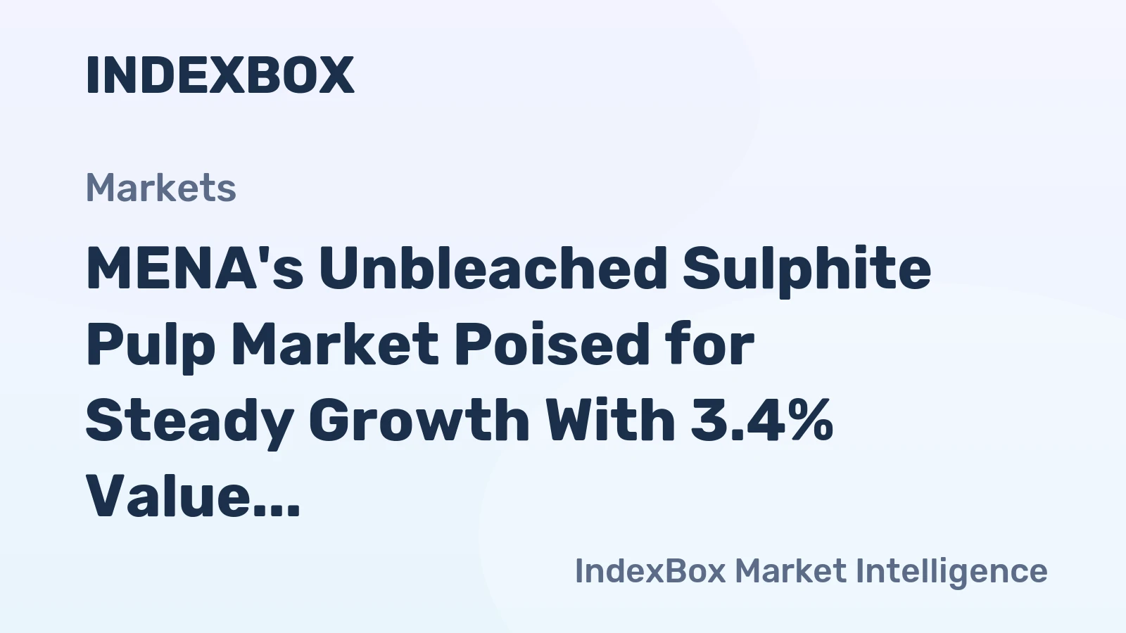 MENA's Unbleached Sulphite Pulp Market Poised for Steady Growth With 3.4% Value CAGR Through 2035