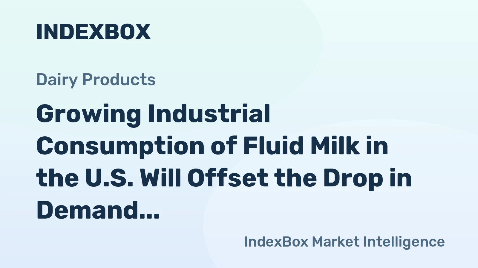 Growing Industrial Consumption of Fluid Milk in the U.S. Will Offset the Drop in Demand from Households