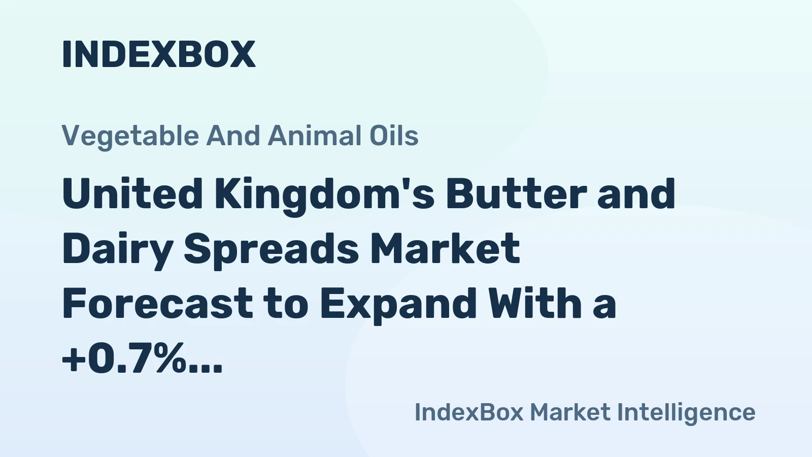 United Kingdom's Butter and Dairy Spreads Market Forecast to Expand With a +0.7% Volume CAGR