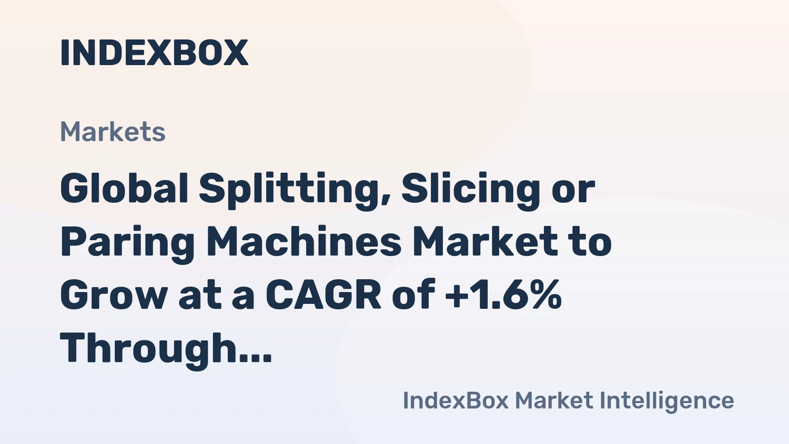 Global Splitting, Slicing or Paring Machines Market to Grow at a CAGR of +1.6% Through 2030, Reaching $39.2B
