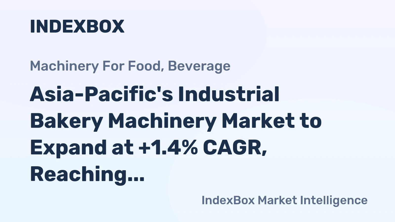 Asia-Pacific's Industrial Bakery Machinery Market to Expand at +1.4% CAGR, Reaching $7.4B by 2035