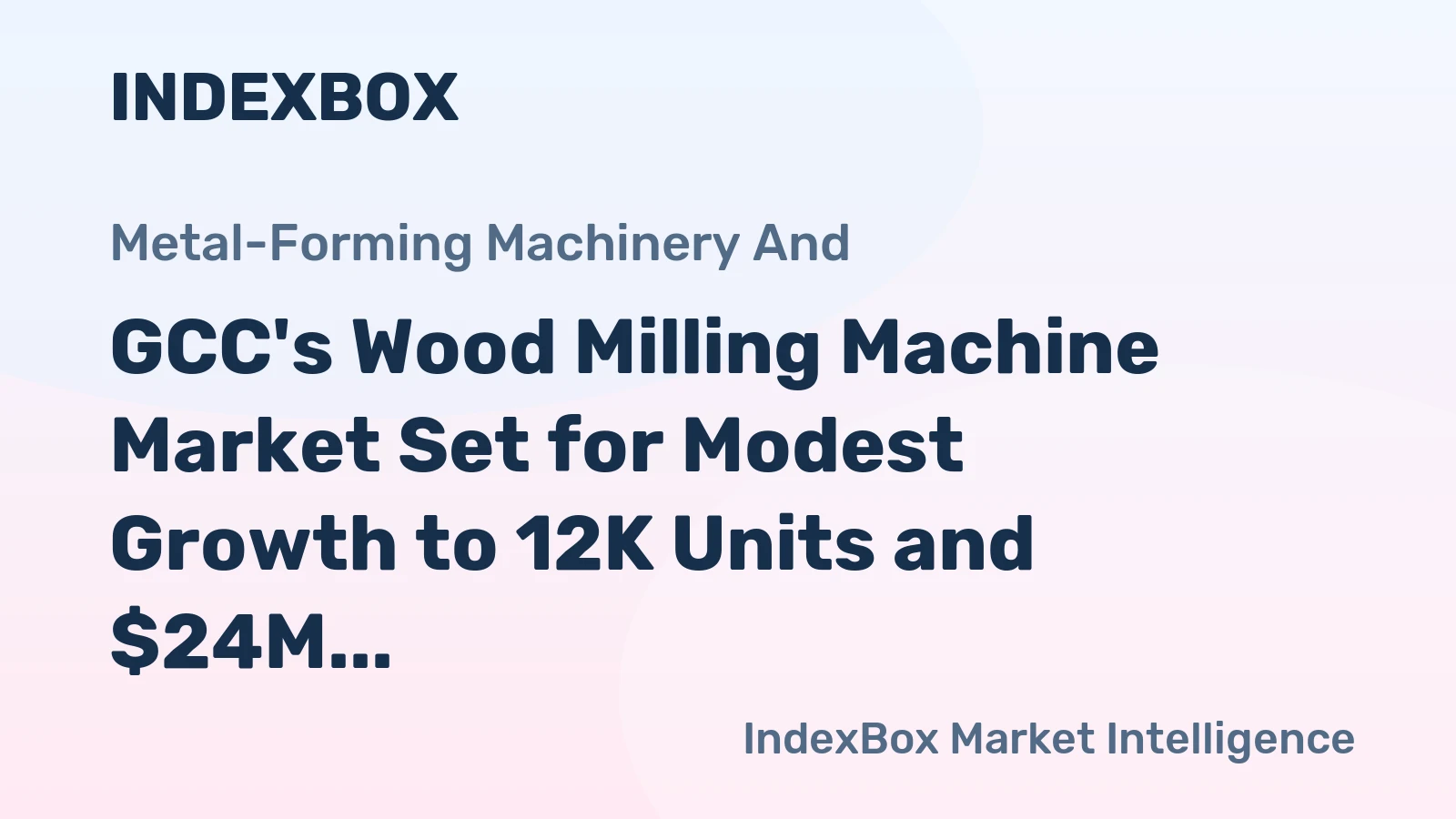GCC's Wood Milling Machine Market Set for Modest Growth to 12K Units and $24M