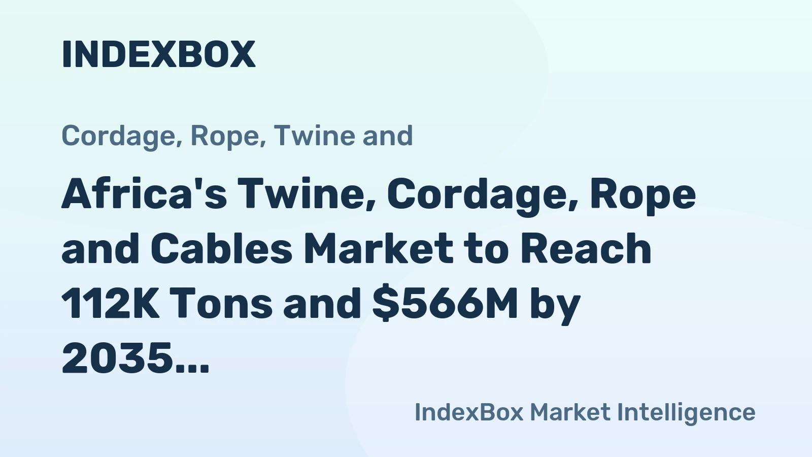 Africa's Twine, Cordage, Rope and Cables Market to Reach 112K Tons and $566M by 2035