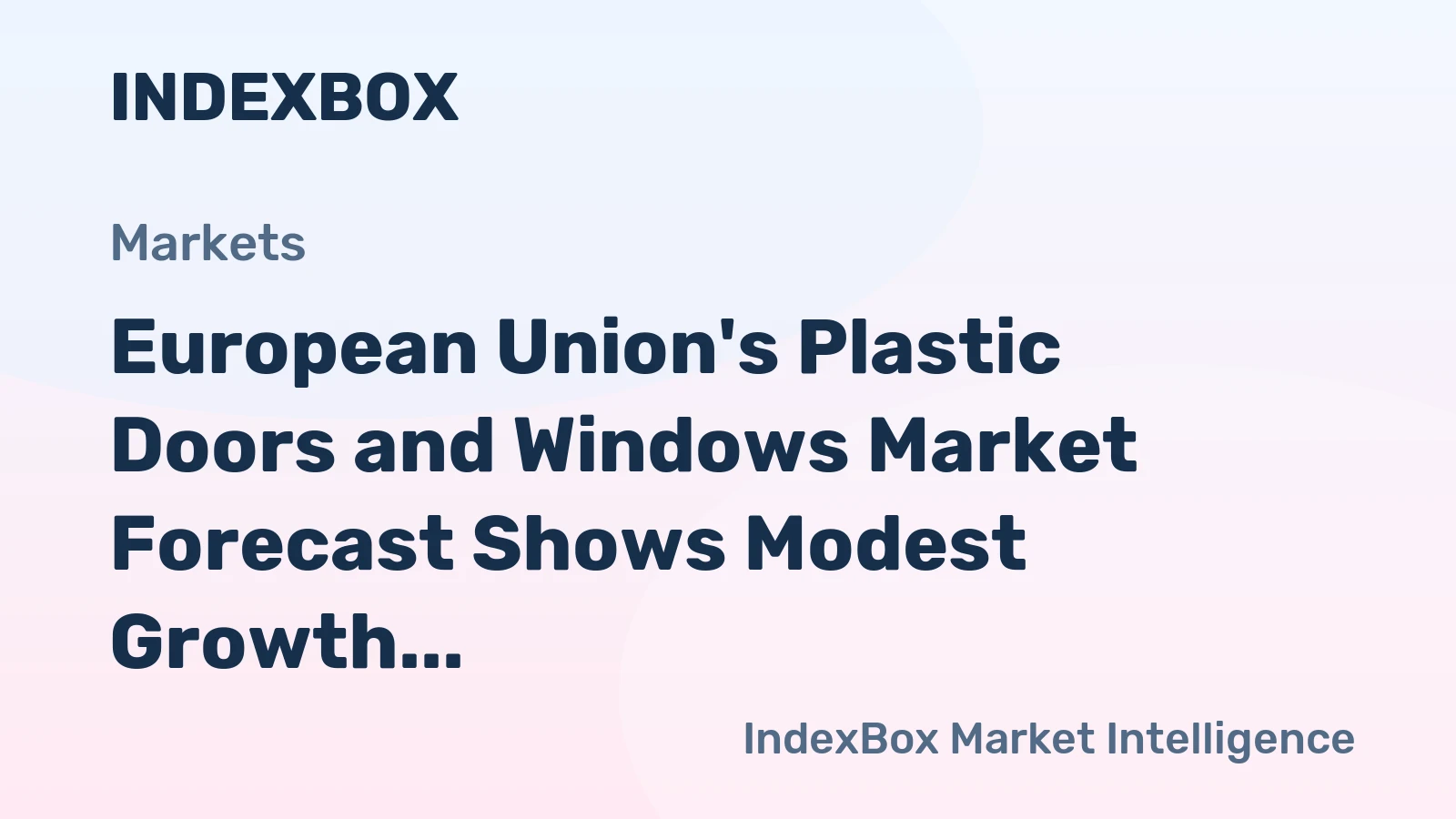 European Union's Plastic Doors and Windows Market Forecast Shows Modest Growth With 1.6% CAGR Through 2035