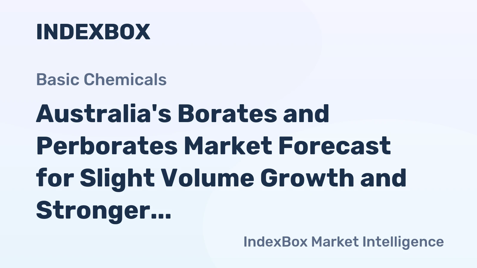 Australia's Borates and Perborates Market Forecast for Slight Volume Growth and Stronger Value Increase