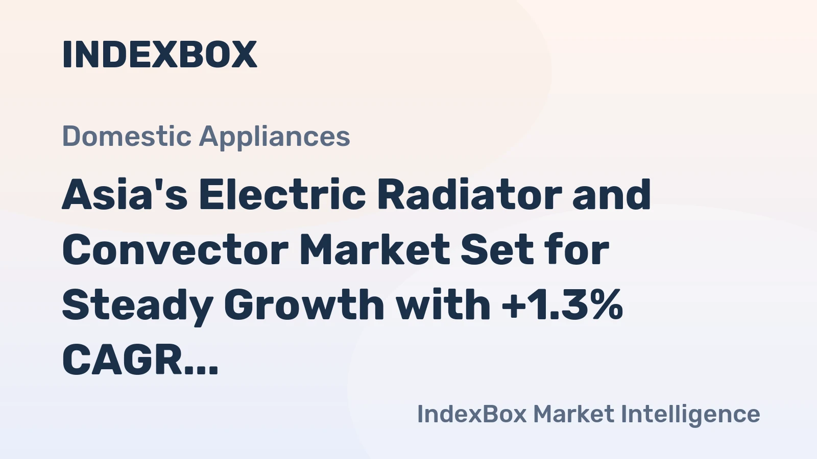 Asia's Electric Radiator and Convector Market Set for Steady Growth with +1.3% CAGR in Value