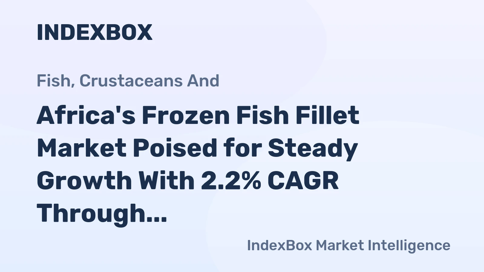 Africa's Frozen Fish Fillet Market Poised for Steady Growth With 2.2% CAGR Through 2035