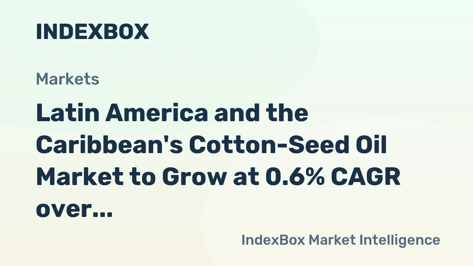 Latin America and the Caribbean's Cotton-Seed Oil Market to Grow at 0.6% CAGR over Next Decade