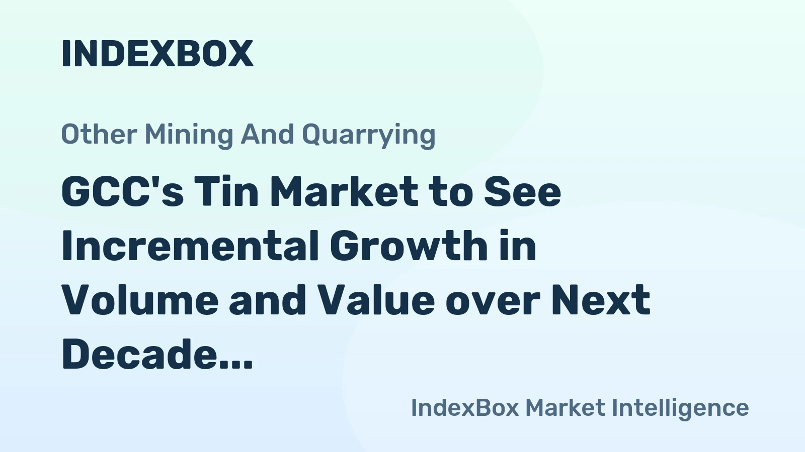 GCC's Tin Market to See Incremental Growth in Volume and Value over Next Decade