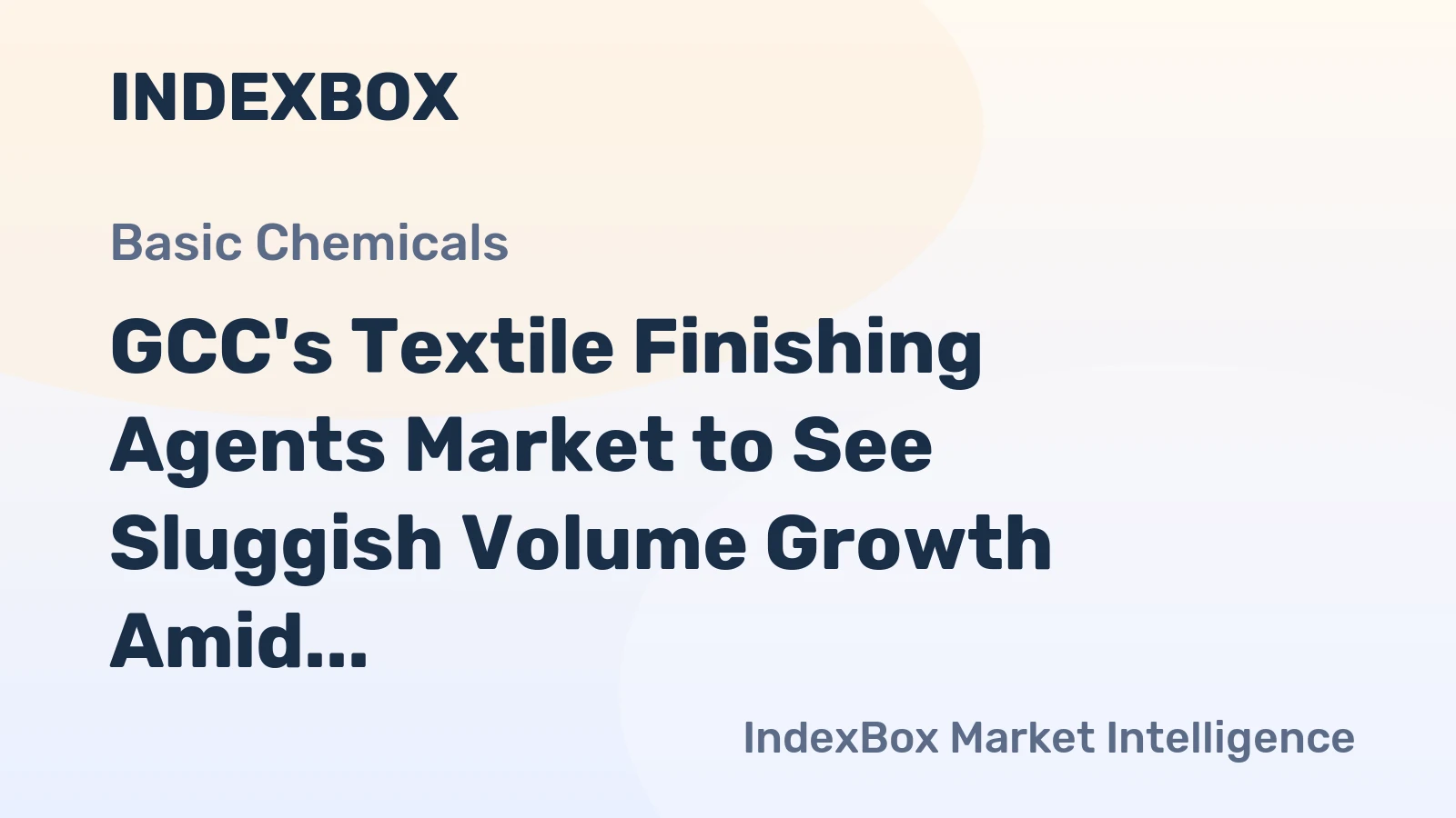 GCC's Textile Finishing Agents Market to See Sluggish Volume Growth Amid Rising Value