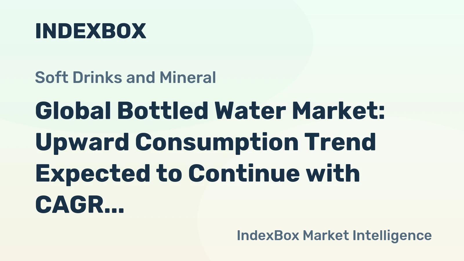 Global Bottled Water Market: Upward Consumption Trend Expected to Continue with CAGR of +3.9%