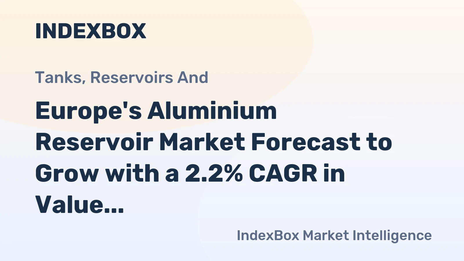 Europe's Aluminium Reservoir Market Forecast to Grow with a 2.2% CAGR in Value