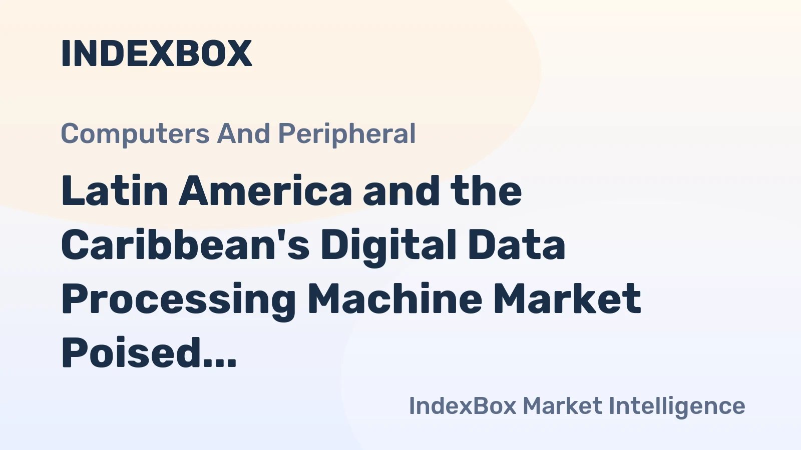 Latin America and the Caribbean's Digital Data Processing Machine Market Poised for 3.7% CAGR Growth Through 2035