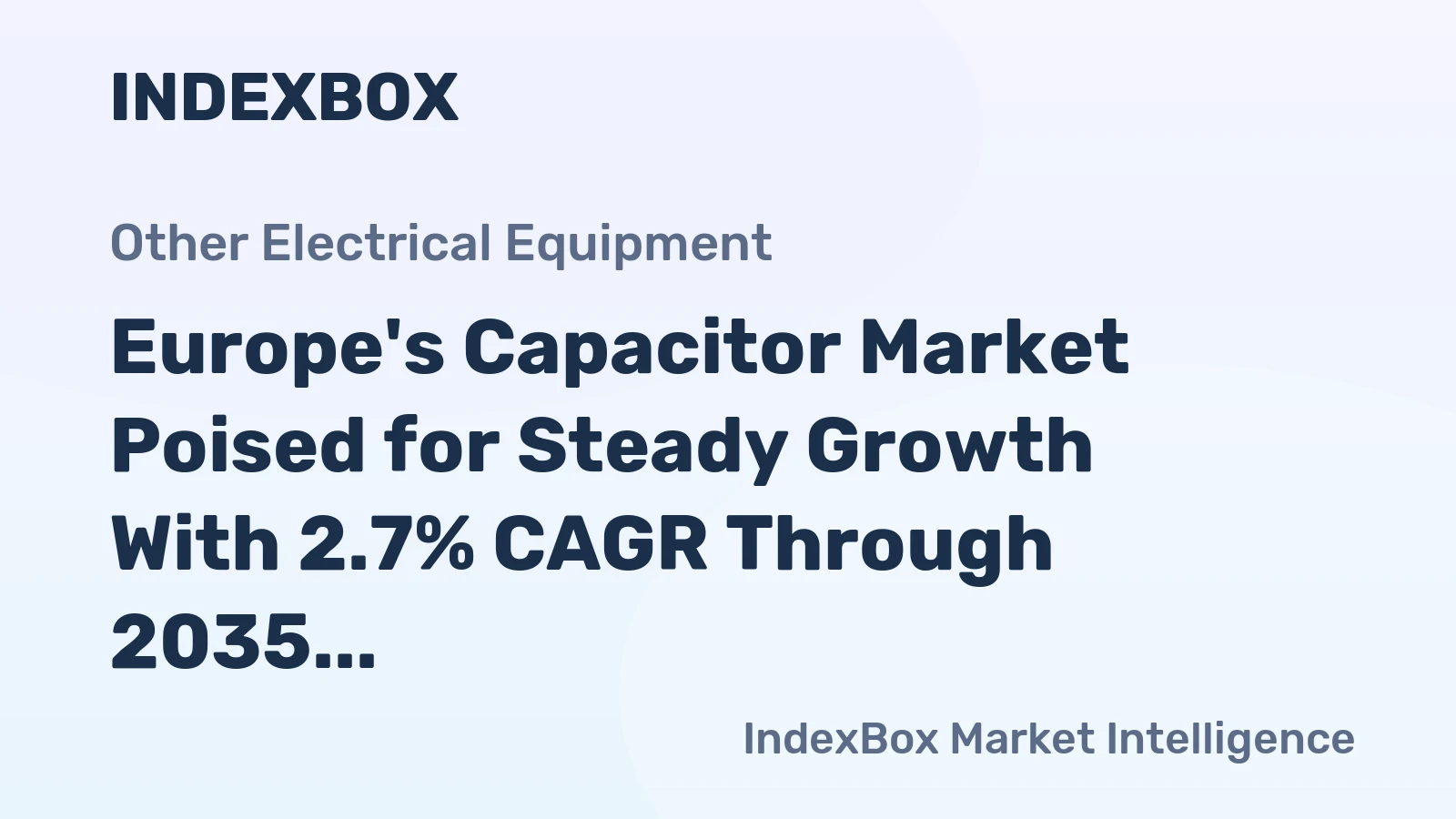 Europe's Capacitor Market Poised for Steady Growth With 2.7% CAGR Through 2035