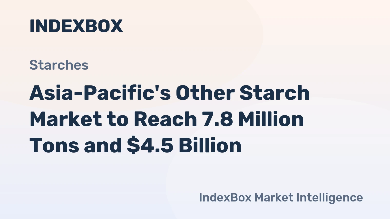 Asia-Pacific's Other Starch Market to Reach 7.8 Million Tons and $4.5 Billion