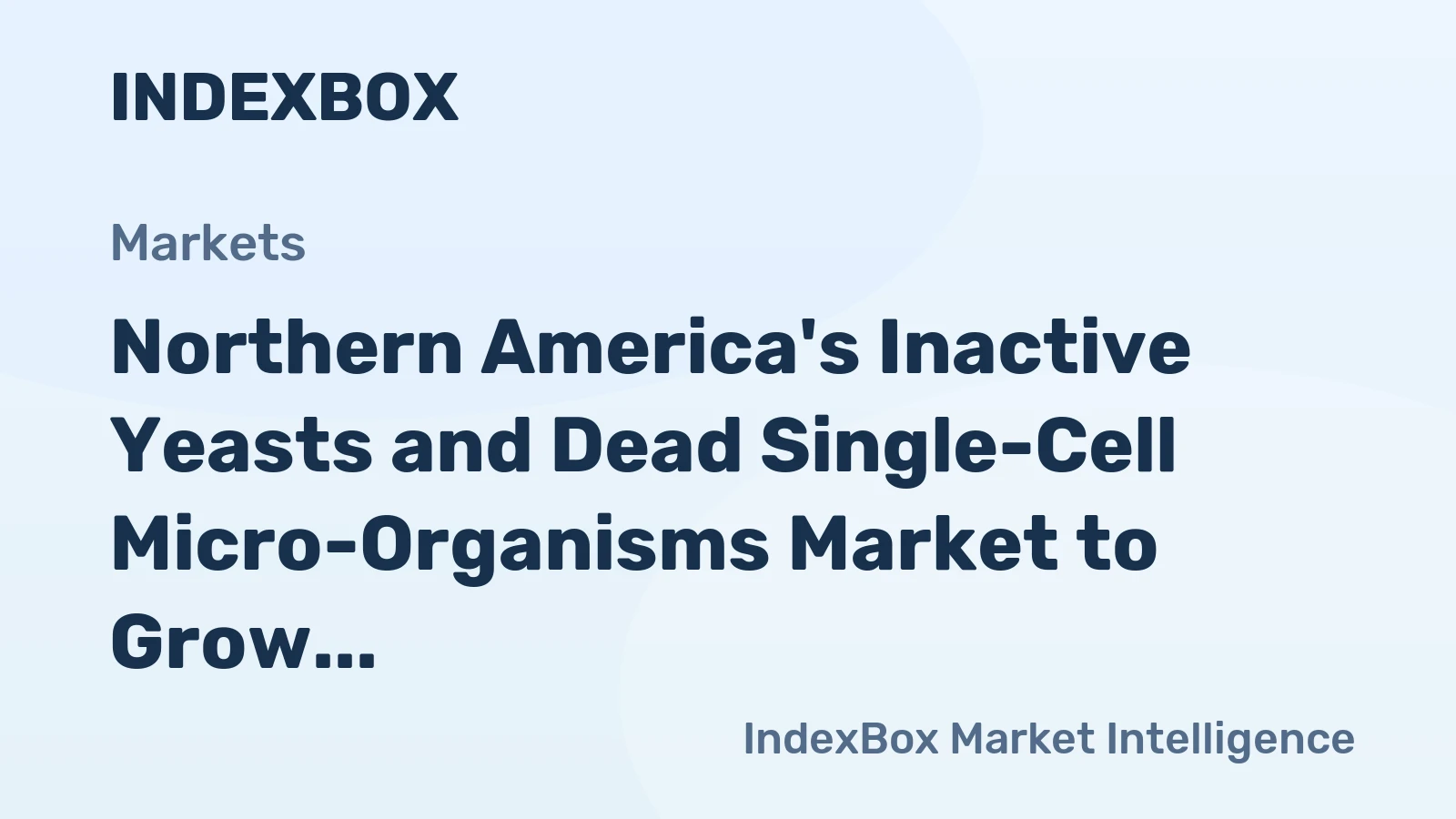Northern America's Inactive Yeasts and Dead Single-Cell Micro-Organisms Market to Grow at +0.4% CAGR Over Next Decade