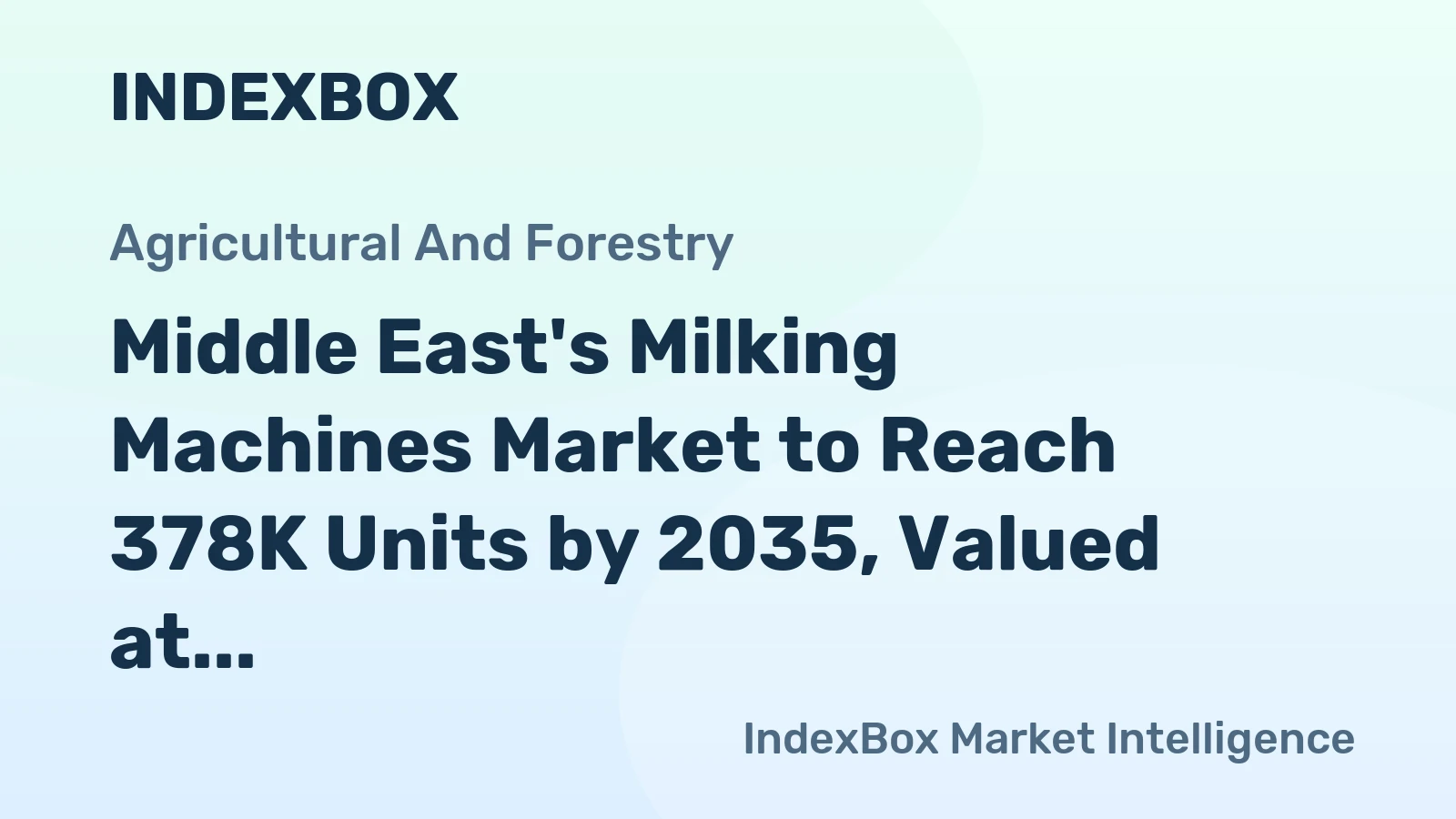 Middle East's Milking Machines Market to Reach 378K Units by 2035, Valued at $1.4B