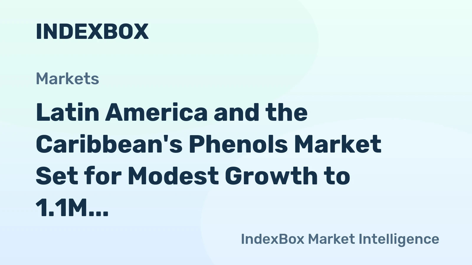 Latin America and the Caribbean's Phenols Market Set for Modest Growth to 1.1M Tons and $2.2B