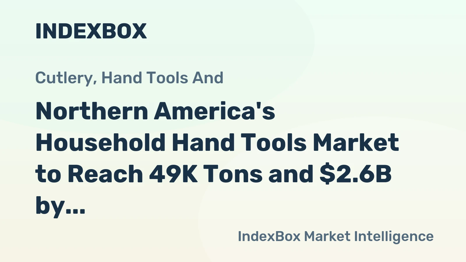 Northern America's Household Hand Tools Market to Reach 49K Tons and $2.6B by 2035